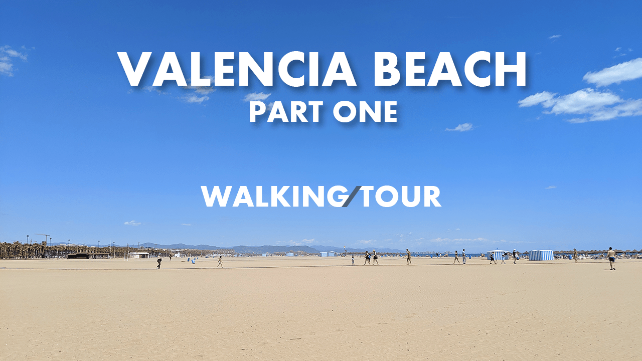 Valencia City Beach Walking Tour (Part One): Malvarrosa & Things to Do